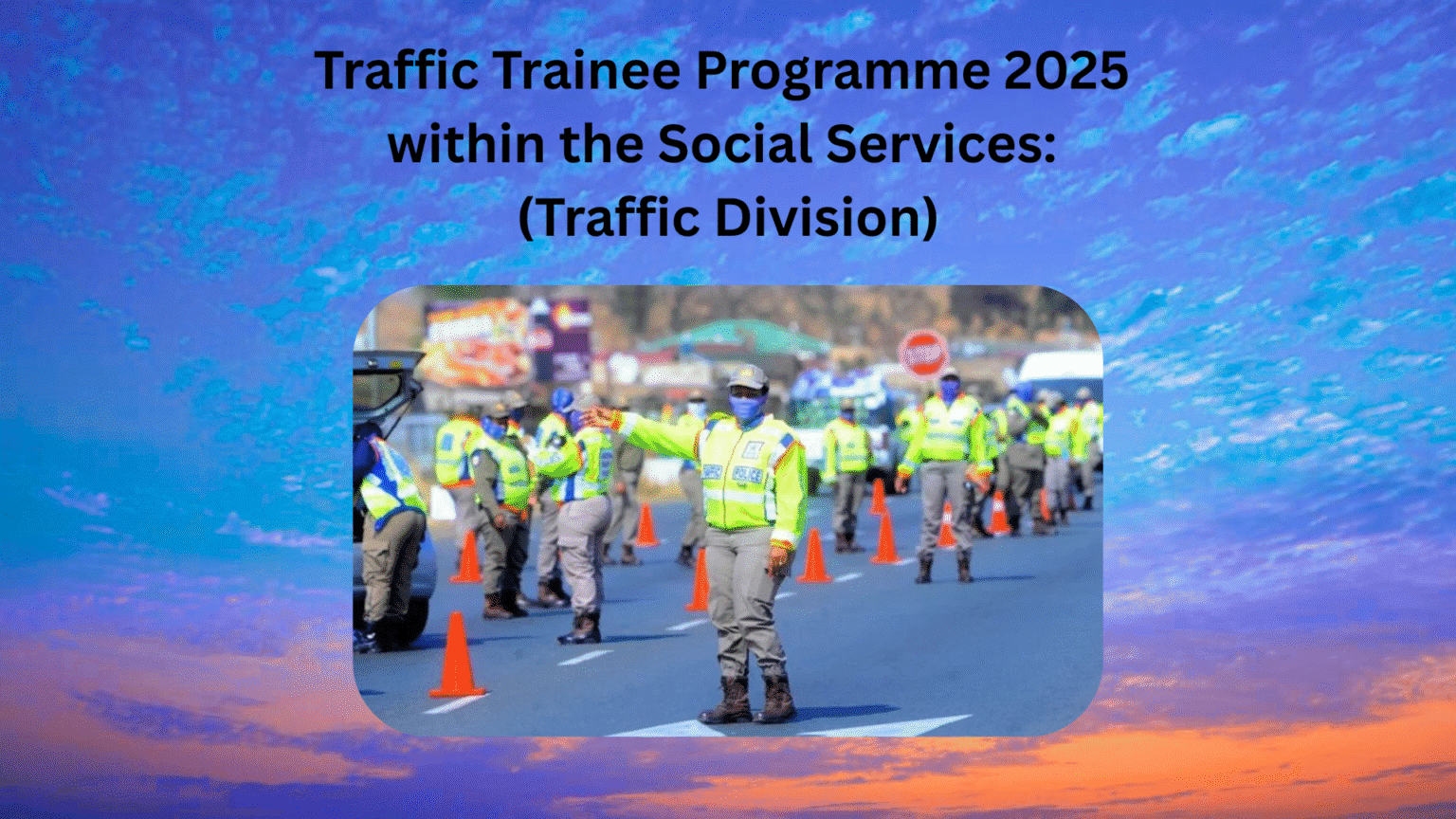 Traffic Trainee Programme 2025 within the Social Services: Traffic ...