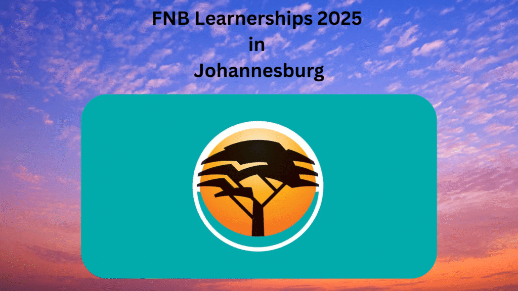 FNB Learnerships 2025 in Johannesburg - MyJobLocate.Com