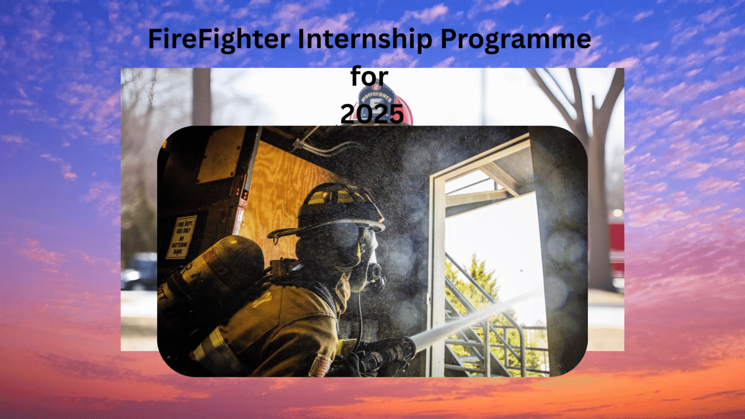 Fire Fighter Internship Programme for 2025 - MyJobLocate.Com