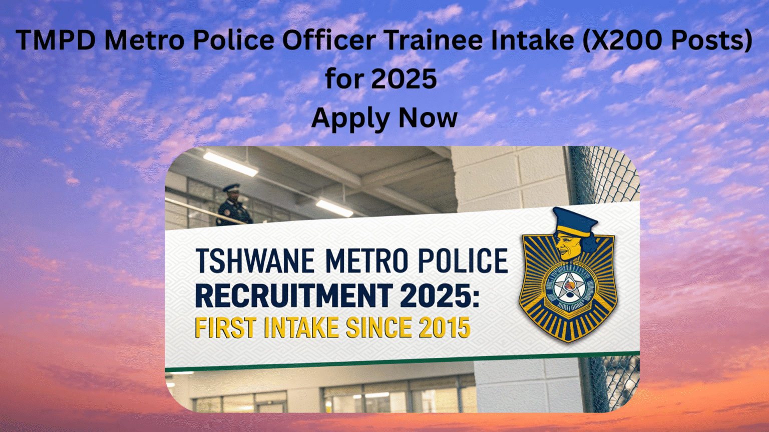 Metro Police Officer Trainee Intake (X200 Posts) for 2025 - MyJobLocate.Com